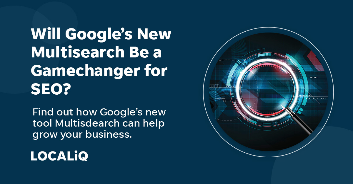 Will Google’s New Multisearch Be a Gamechanger for SEO?